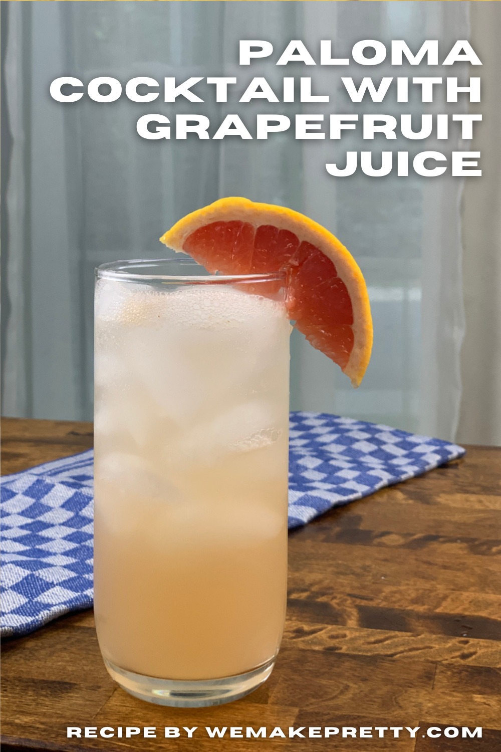Paloma Cocktail with Grapefruit Juice - We Make Pretty