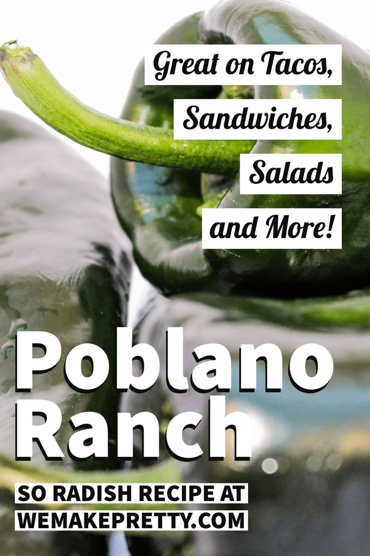 Mouth-Watering Vegan Poblano Ranch - We Make Pretty