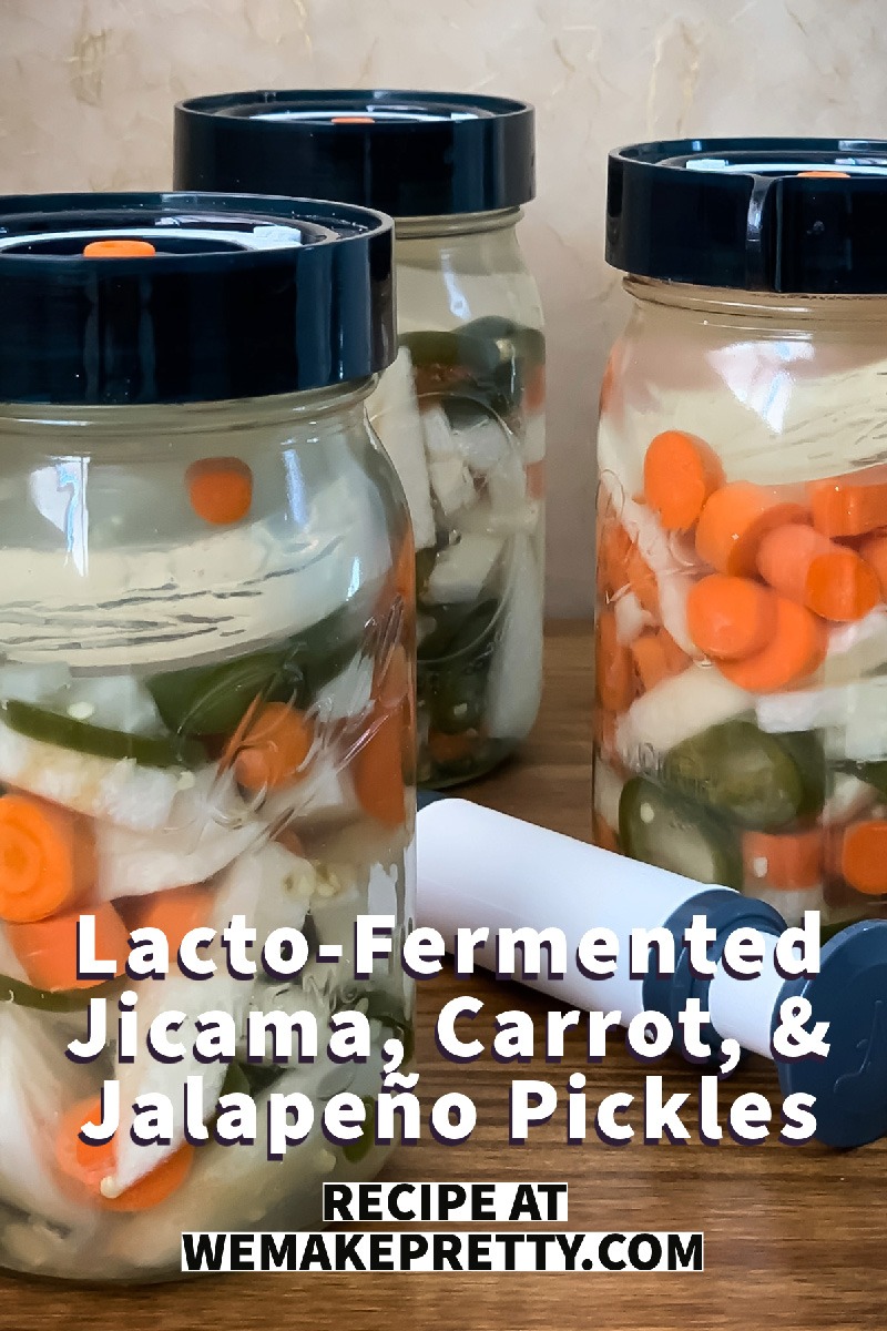 Easy Lacto-Fermented Jicama, Carrots, Jalapeño and Onions - We Make Pretty